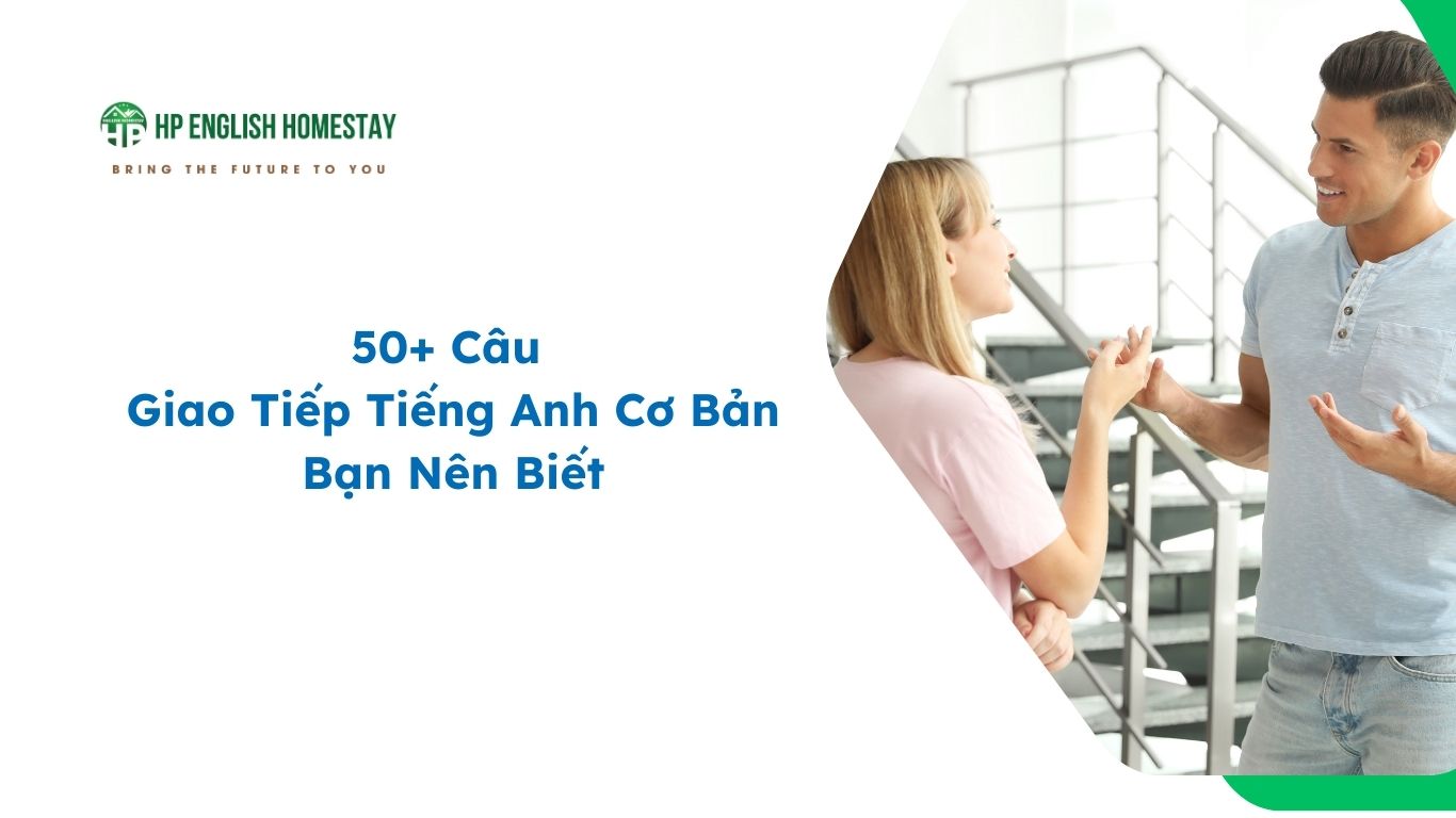 50+ Câu Giao Tiếp Tiếng Anh Cơ Bản Bạn Nên Biết